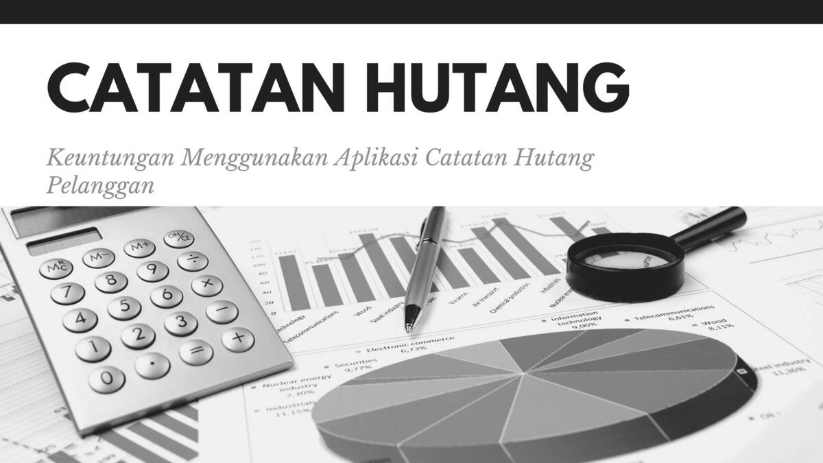 Keuntungan Menggunakan Aplikasi Catatan Hutang Pelanggan Keuntungan Menggunakan Aplikasi Catatan Hutang Pelanggan